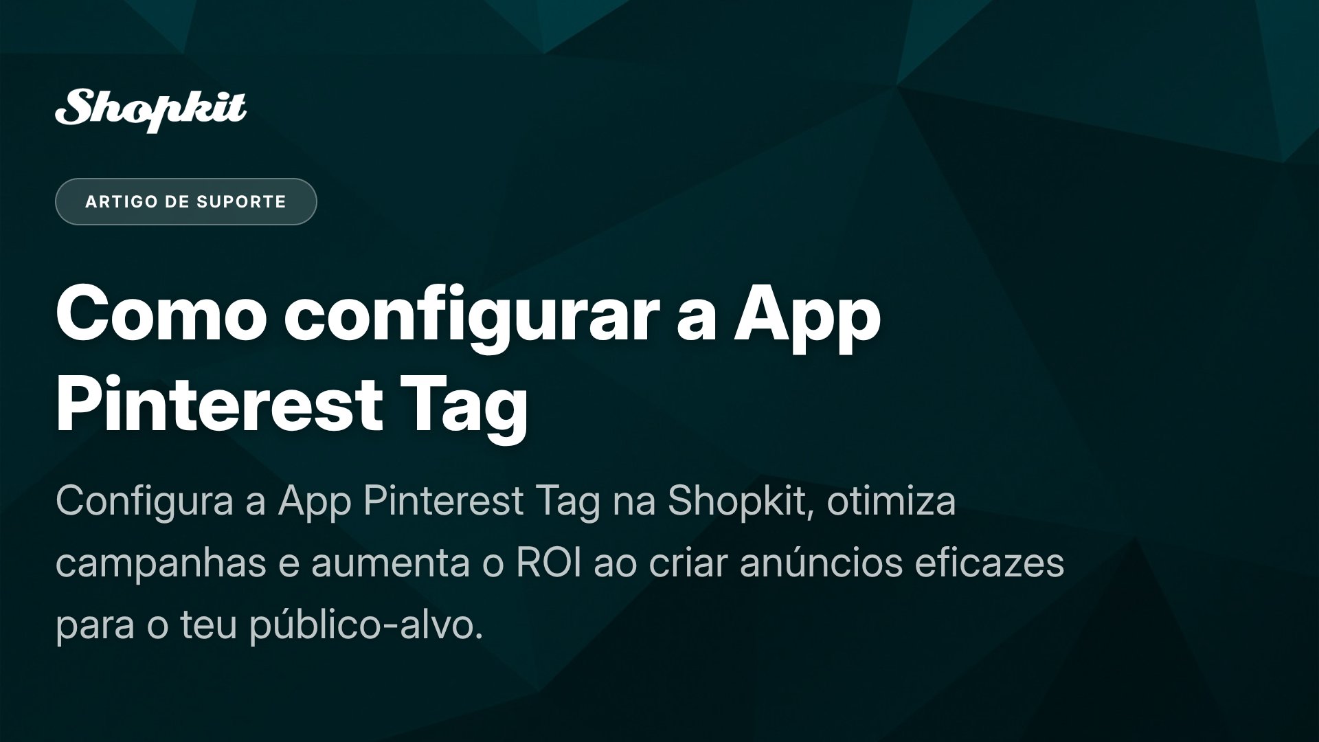 Como configurar a App Pinterest Tag | Suporte Shopkit